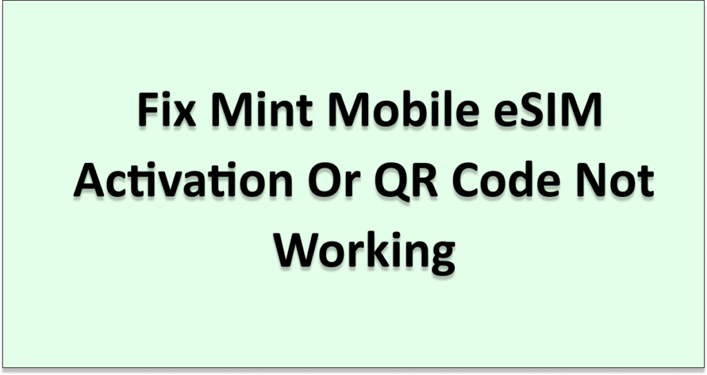 How To Fix Mint Mobile ESIM Activation Or QR Code Not Working ...