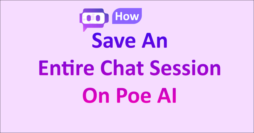 How To Save An Entire Chat Session On Poe AI - NetworkBuildz