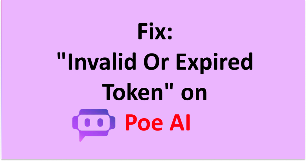How To Fix "Invalid Or Expired Token" On Poe AI - NetworkBuildz