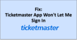 How To Fix Ticketmaster App Won't Let Me Sign In - NetworkBuildz