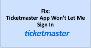 How To Fix Ticketmaster App Won't Let Me Sign In - NetworkBuildz