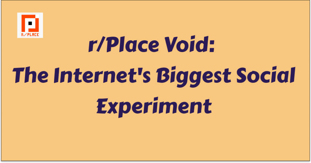 R/Place Void: The Internet's Biggest Social Experiment - NetworkBuildz