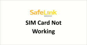 4 Way To Fix SafeLink Wireless SIM Card Not Working - NetworkBuildz