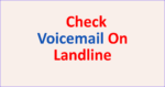 How To Check Voicemail On Landline From A Cell Phone? With 3 Easy Steps ...