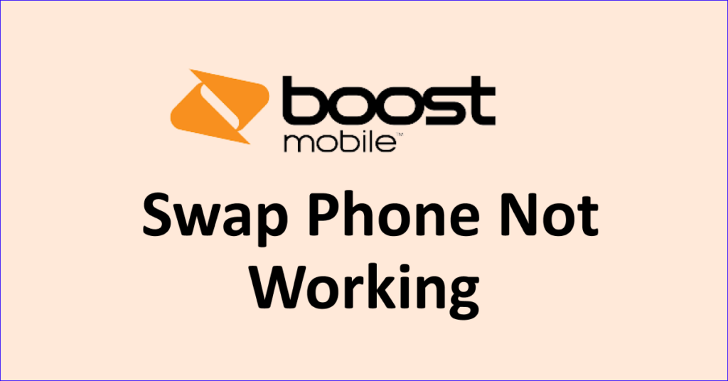 How To Fix Boost Mobile Swap Phone Not Working - NetworkBuildz
