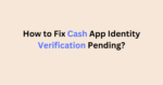 How To Fix Cash App Identity Verification Pending - NetworkBuildz
