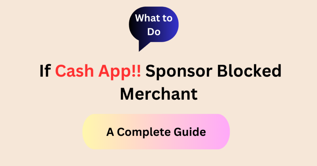 What To Do If Cash App Sponsor Blocked Merchant: A Complete Guide ...