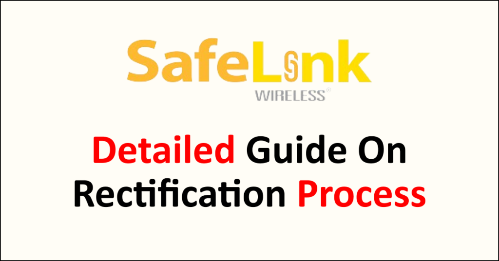 A Detailed Guide On SafeLink Rectification Process - NetworkBuildz