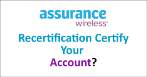 Assurance Wireless Recertification: How To Re-Certify Your Assurance ...