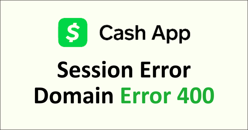 How To Fix Session Error Domain Error 400 On Cash App - NetworkBuildz