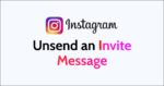 How To Unsend An Invite Message On Instagram - NetworkBuildz