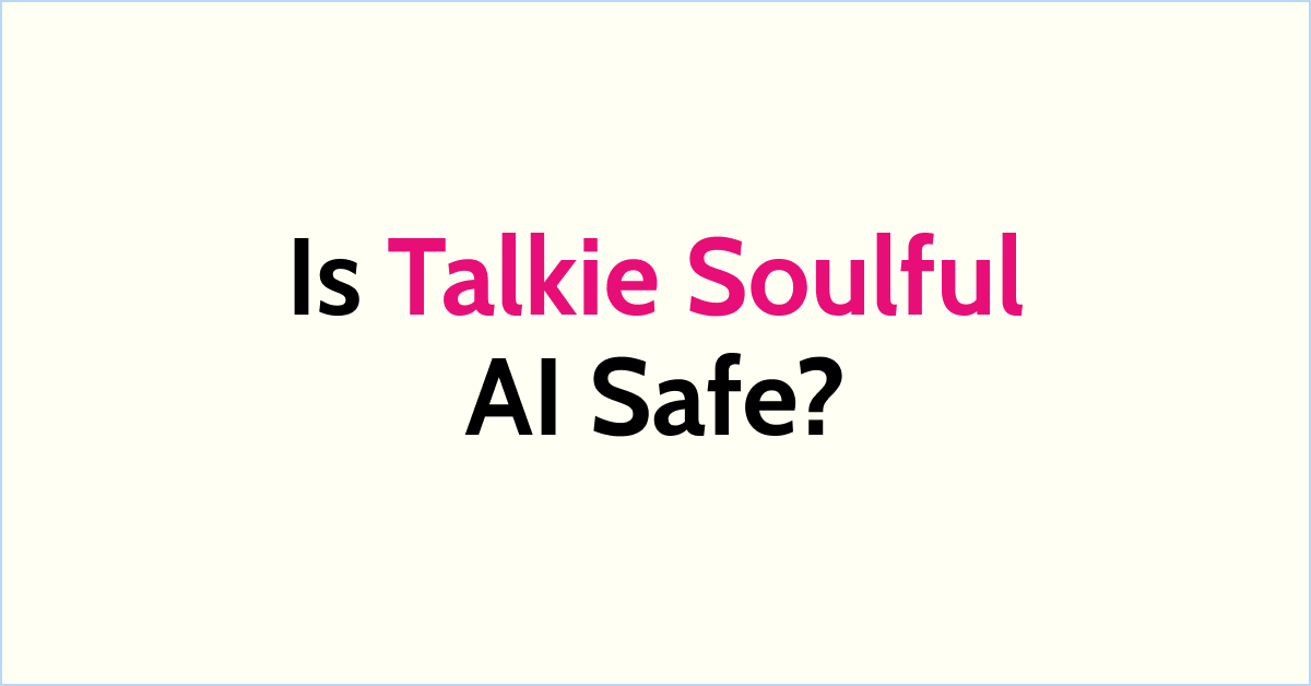 Is Talkie Soulful AI Safe NetworkBuildz