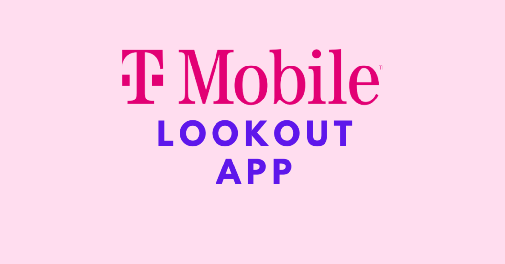 T-Mobile Lookout App: How It Works And How To Use - NetworkBuildz