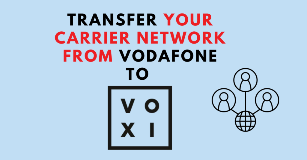 How To Transfer Your Carrier Network From Vodafone To VOXI? - NetworkBuildz