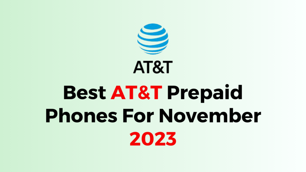 Best AT&T Prepaid Phones For November 2023 - NetworkBuildz