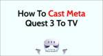How To Cast Meta Quest 3 To TV - NetworkBuildz