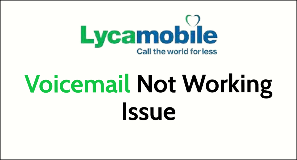 How To Fix Lycamobile Voicemail Not Working Issue - NetworkBuildz How To Fix Lycamobile Voicemail Not Working Issue - NetworkBuildz