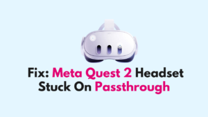 How To Fix Meta Quest 2 Headset Stuck On Passthrough - NetworkBuildz