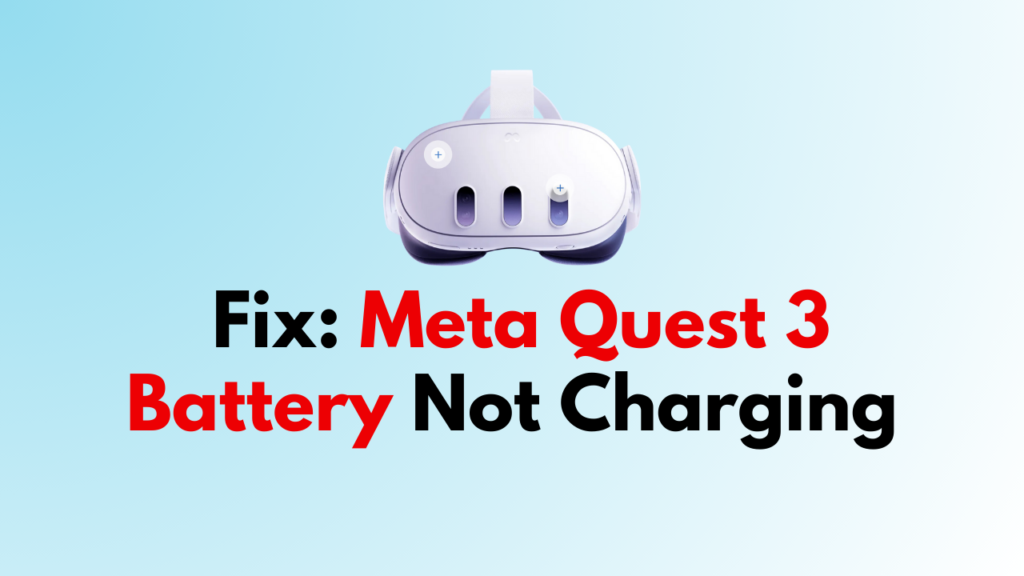 How To Fix Meta Quest 3 Battery Not Charging - NetworkBuildz