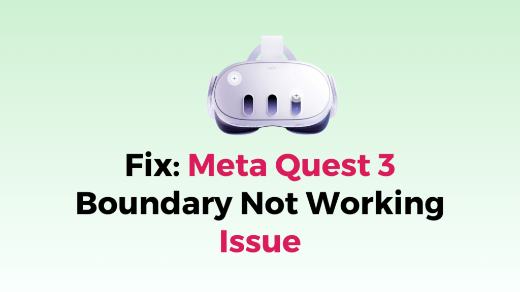 How To Fix Meta Quest 3 Boundary Not Working Issue - NetworkBuildz