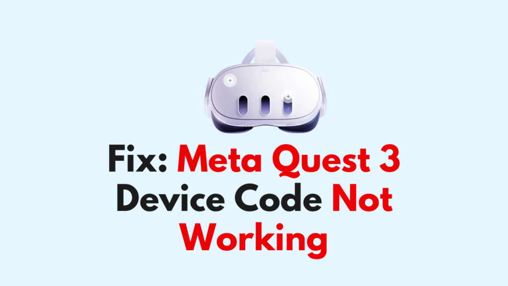 How To Fix Meta Quest 3 Device Code Not Working - NetworkBuildz