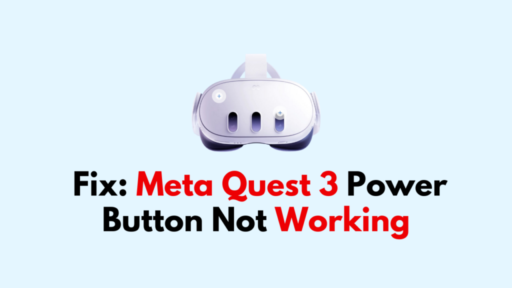 How To Fix Meta Quest 3 Power Button Not Working - NetworkBuildz
