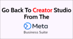 How To Go Back To Creator Studio From The Meta Business Suite ...