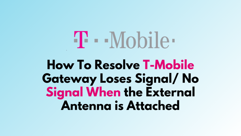How To Resolve T-Mobile Gateway Loses Signal/ No Signal When The ...