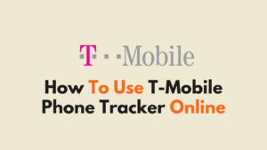How To Use T-Mobile Phone Tracker Online - NetworkBuildz