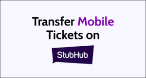 How To Transfer Mobile Tickets On StubHub - NetworkBuildz