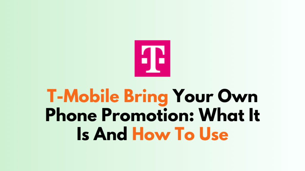 T-Mobile Bring Your Own Phone Promotion: What It Is And How To Use ...