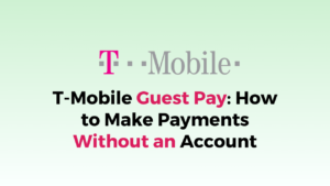 T-Mobile Guest Pay: How To Make Payments Without An Account - NetworkBuildz