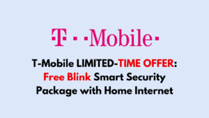 T-Mobile LIMITED-TIME OFFER: Free Blink Smart Security Package With Home Internet - NetworkBuildz