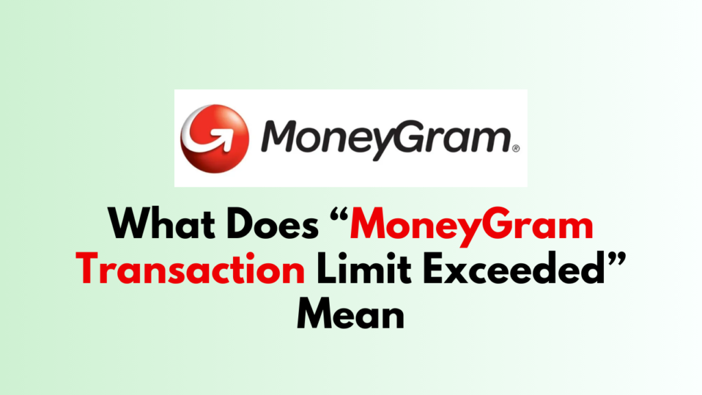 what-does-moneygram-transaction-limit-exceeded-mean-networkbuildz