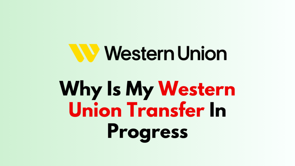 Why Is My Western Union Transfer In Progress - NetworkBuildz