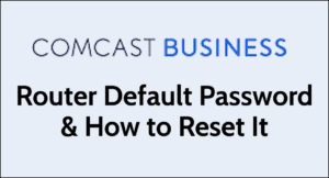 Comcast Business Router Default Password & How To Reset It - NetworkBuildz