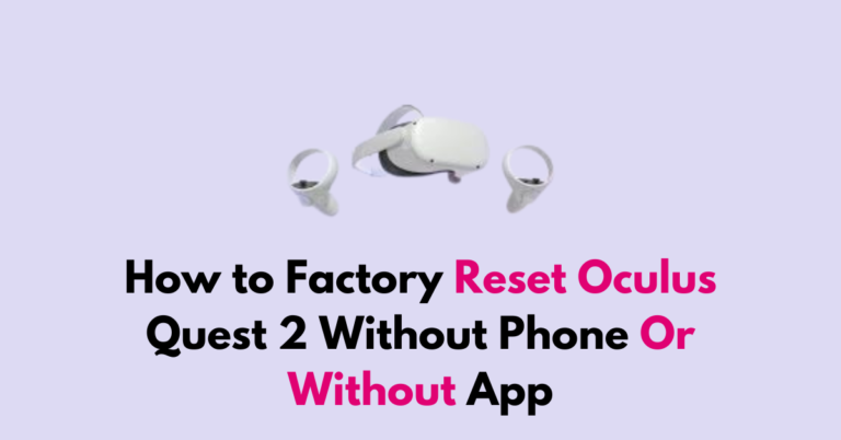 How To Factory Reset Oculus Quest 2 Without Phone Or Without App Networkbuildz