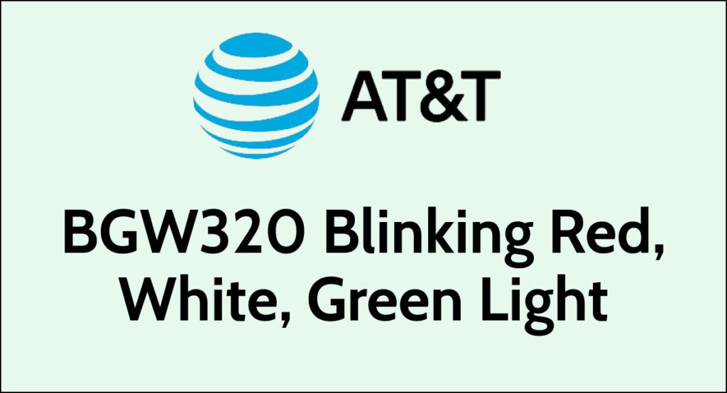 How To Fix AT&T BGW320 Blinking Red, White, Green Light - NetworkBuildz