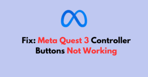 How To Fix Meta Quest 3 Controller Buttons Not Working - NetworkBuildz