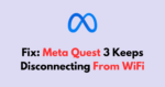 How To Fix Meta Quest 3 Keeps Disconnecting From WiFi - NetworkBuildz