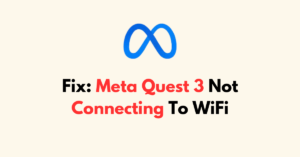 How To Fix Meta Quest 3 Not Connecting To WiFi - NetworkBuildz