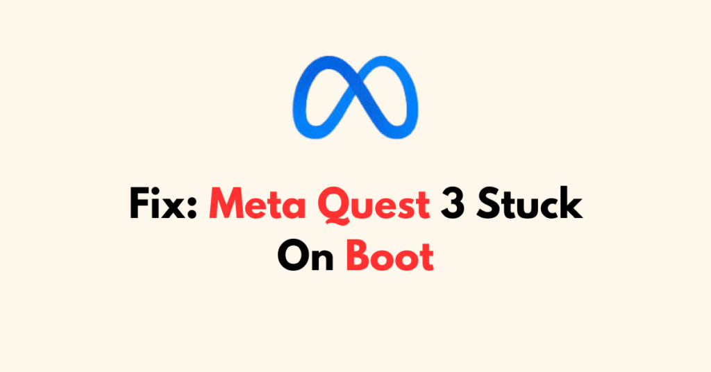 How To Fix Meta Quest 3 Stuck On Boot - NetworkBuildz