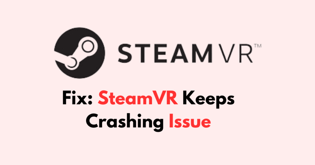 How To Fix SteamVR Keeps Crashing Issue - NetworkBuildz