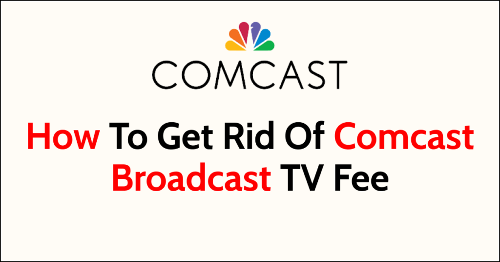 How To Get Rid Of Comcast Broadcast TV Fee - NetworkBuildz