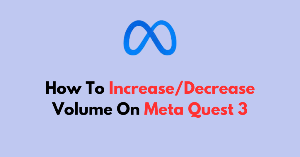 How To Increase/Decrease Volume On Meta Quest 3 - NetworkBuildz