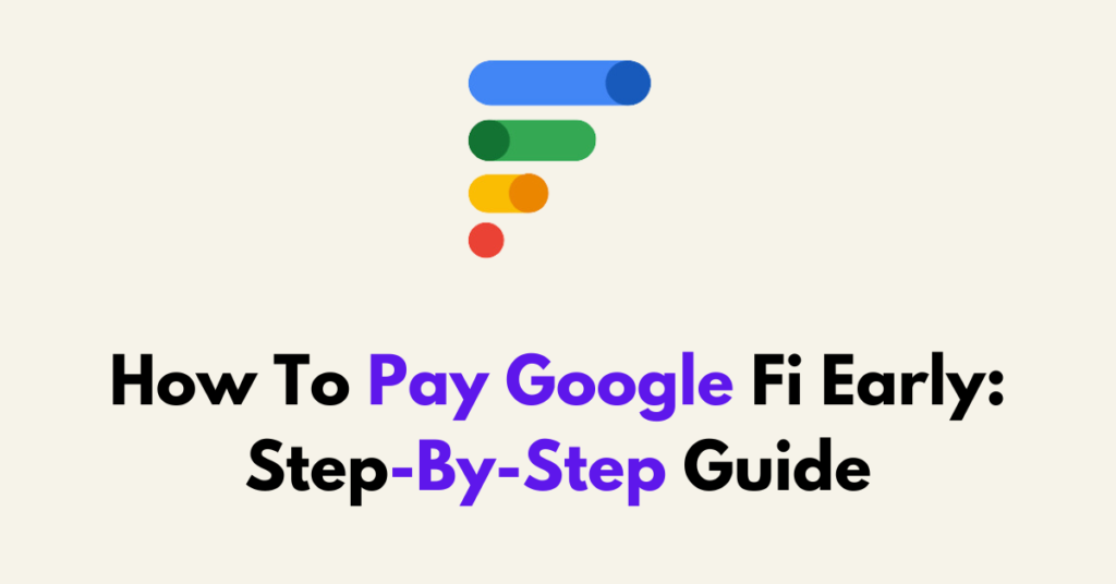 How To Pay Google Fi Early: Step-By-Step Guide - NetworkBuildz