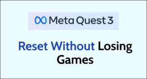 How To Reset Meta Quest 3 Without Losing Games - NetworkBuildz