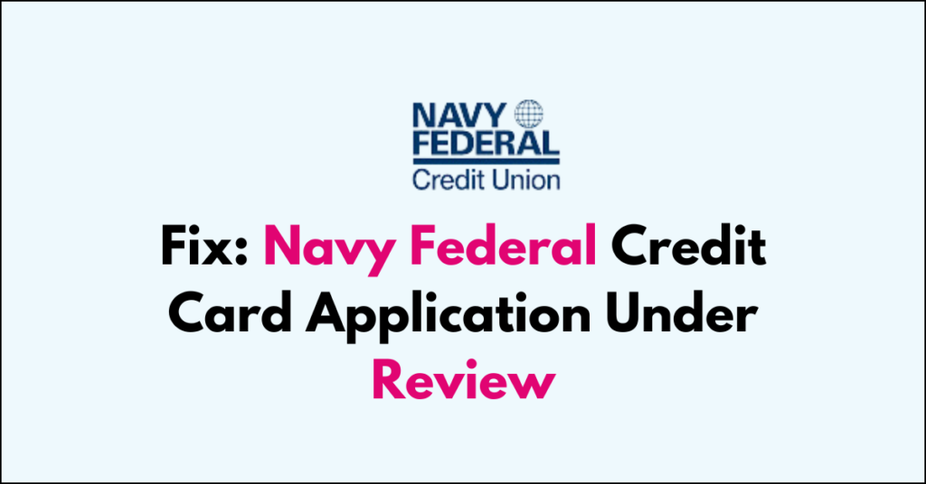 How To Fix Navy Federal Credit Card Application Under Review ...