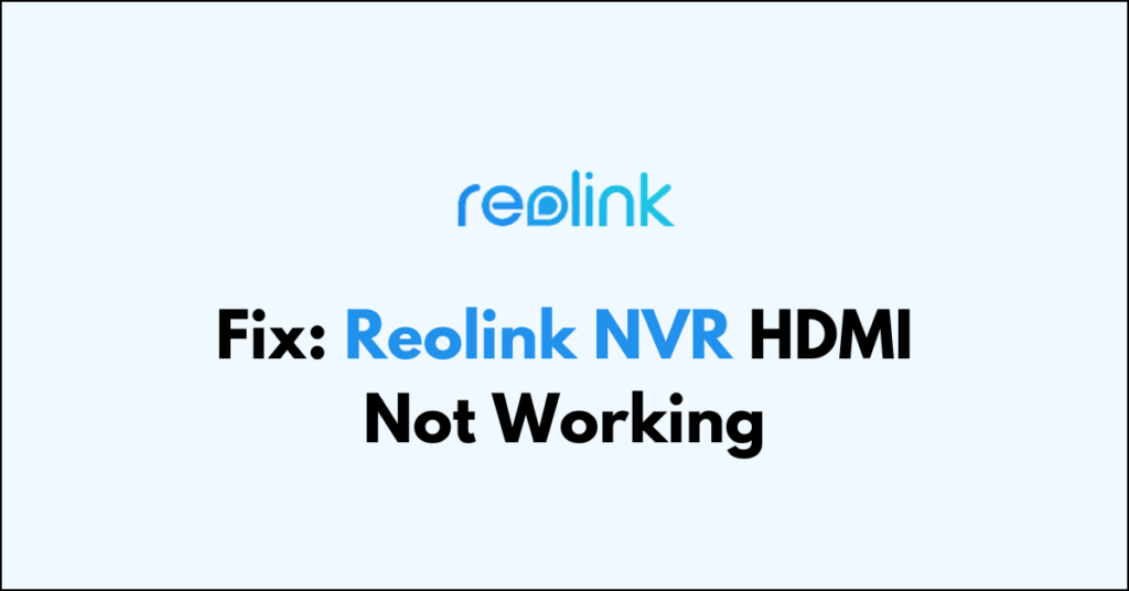 How To Fix Reolink NVR HDMI Not Working - NetworkBuildz