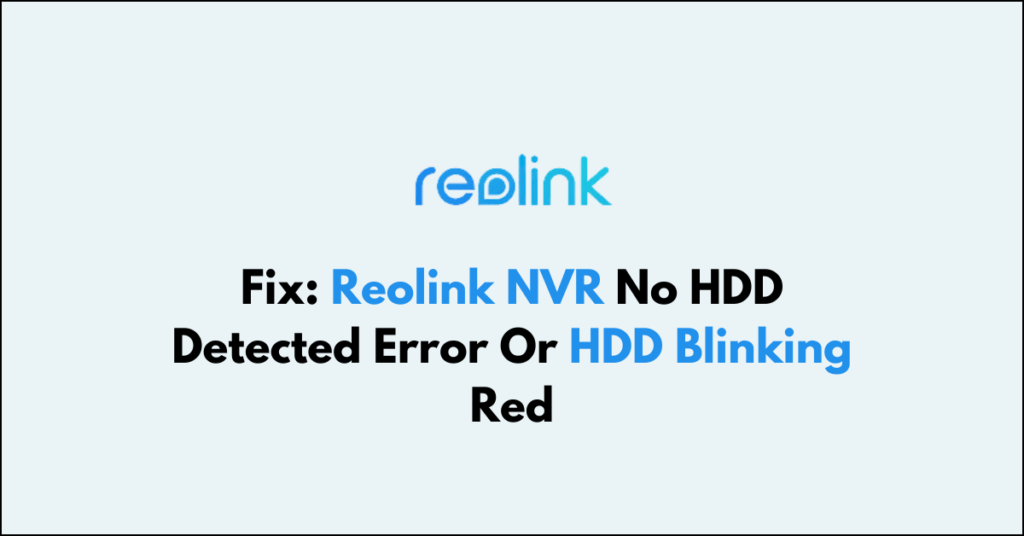 How To Fix Reolink NVR No HDD Detected Error Or HDD Blinking Red ...